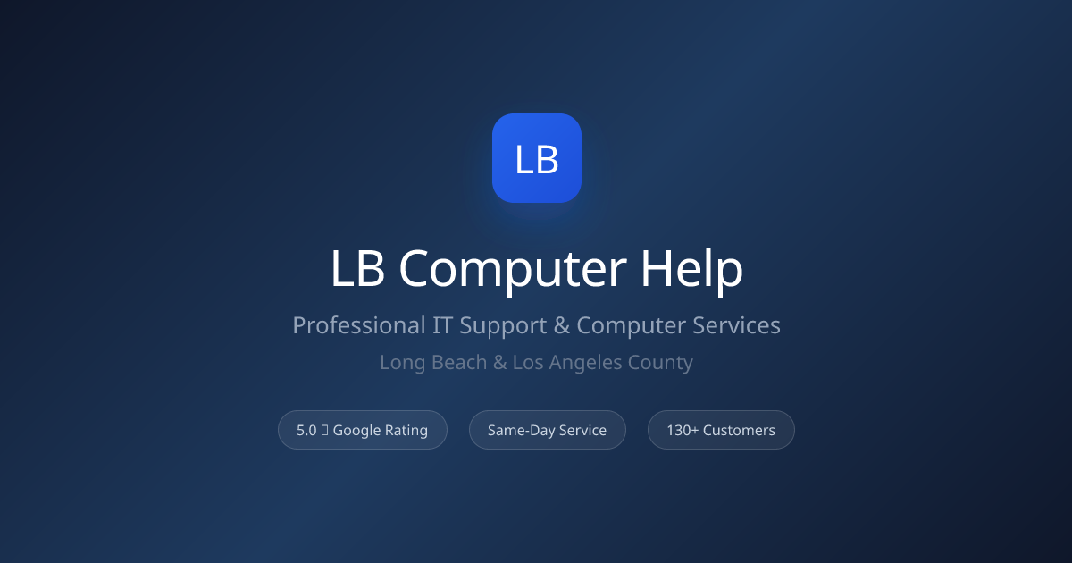 LB Computer Help | Professional IT Support in Anaheim, OC & Long Beach